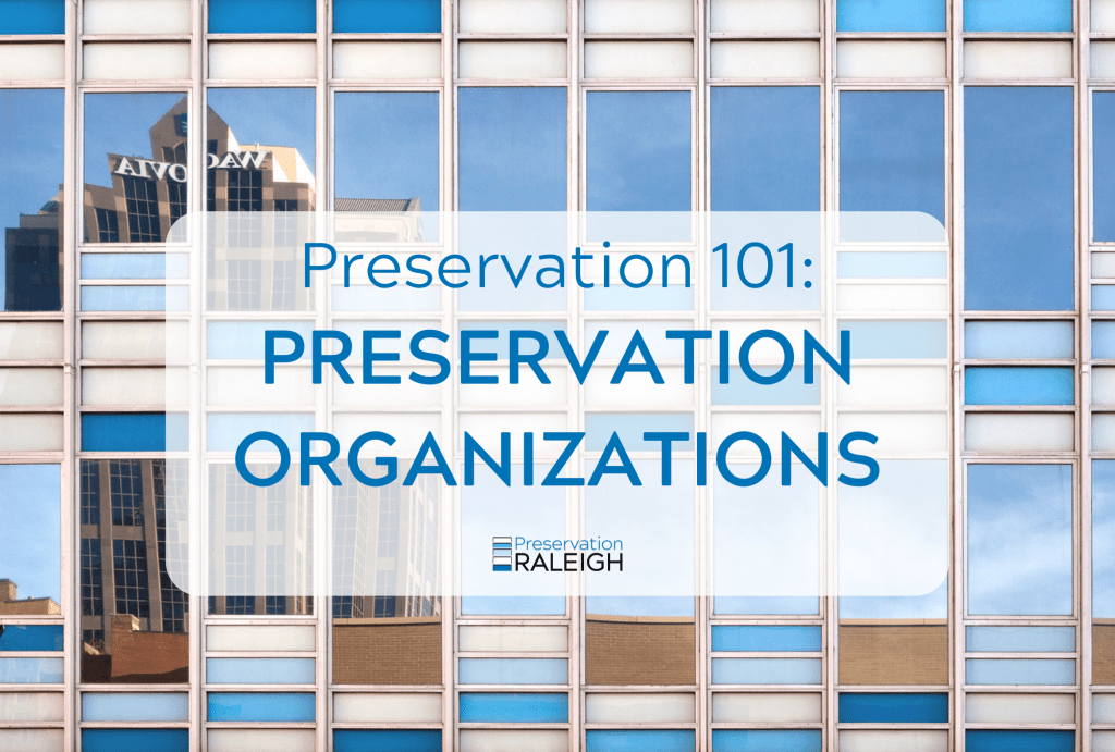 A Guide to Preservation Organizations - Preservation Raleigh